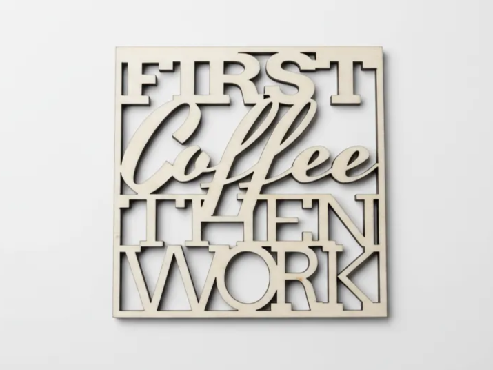 First Coffee,Then Work - Coaster - Laser Cut | Free Files - Atomm